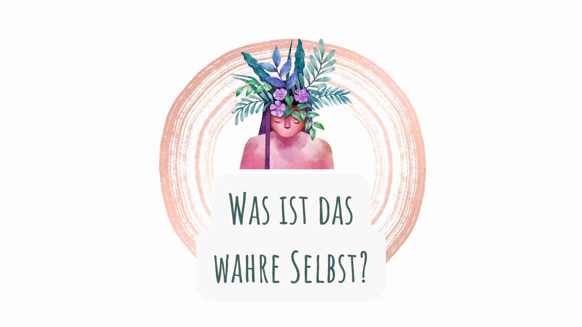 Was ist das wahre Selbst? - BLOG - Gudrun Halfar